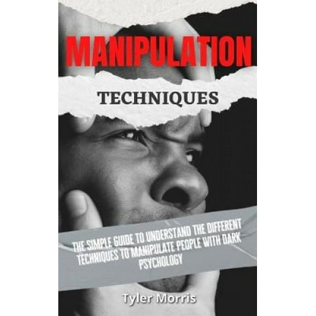 Manipulation Techniques: The Simple Guide To Understand The Different ...