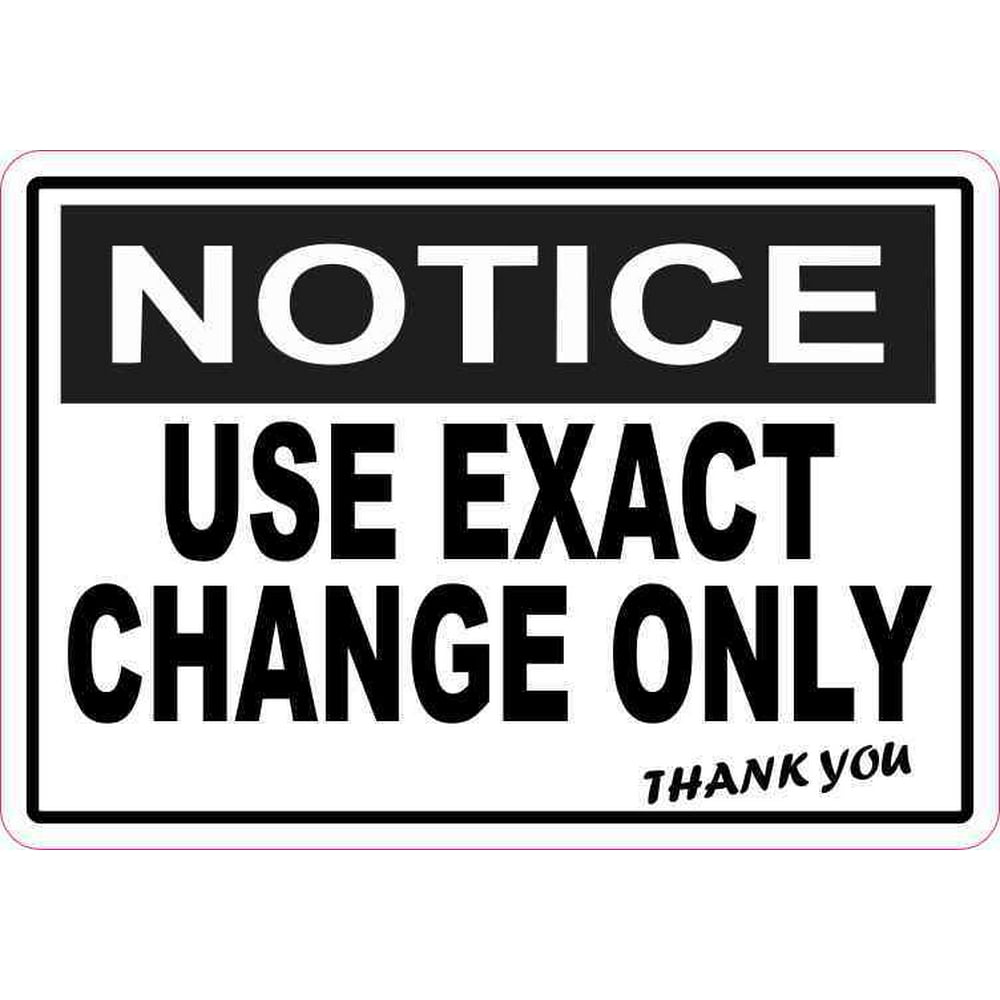 5in x 3.5in Notice Use Exact Change Only Sticker Vinyl Business Sign ... 5in x 3.5in Notice Use Exact Change Only Sticker Vinyl Business Sign ...