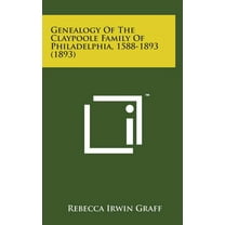 Genealogy Of The Claypoole Family Of Philadelphia, 1588-1893 1893 ...
