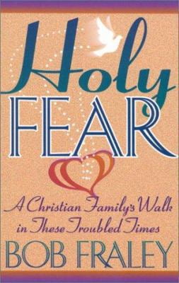 Pre-Owned Holy Fear: A Christian Family's Walk in These Troubled Times ...