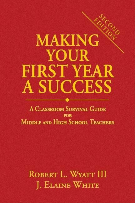 Making Your First Year a Success: A Classroom Survival Guide for Middle ...