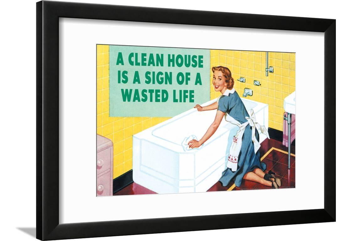 A Clean House is a Sign of a Wasted Life Funny Poster Framed Print Wall ...