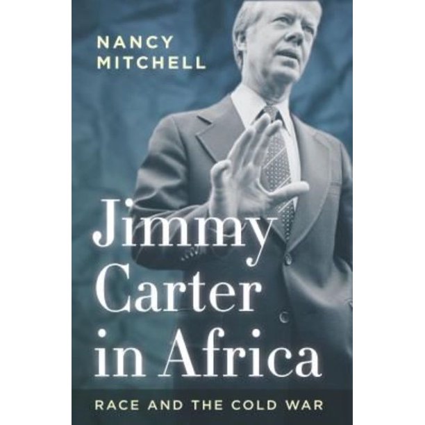 Jimmy Carter in Africa: Race and the Cold War (Cold War International ...