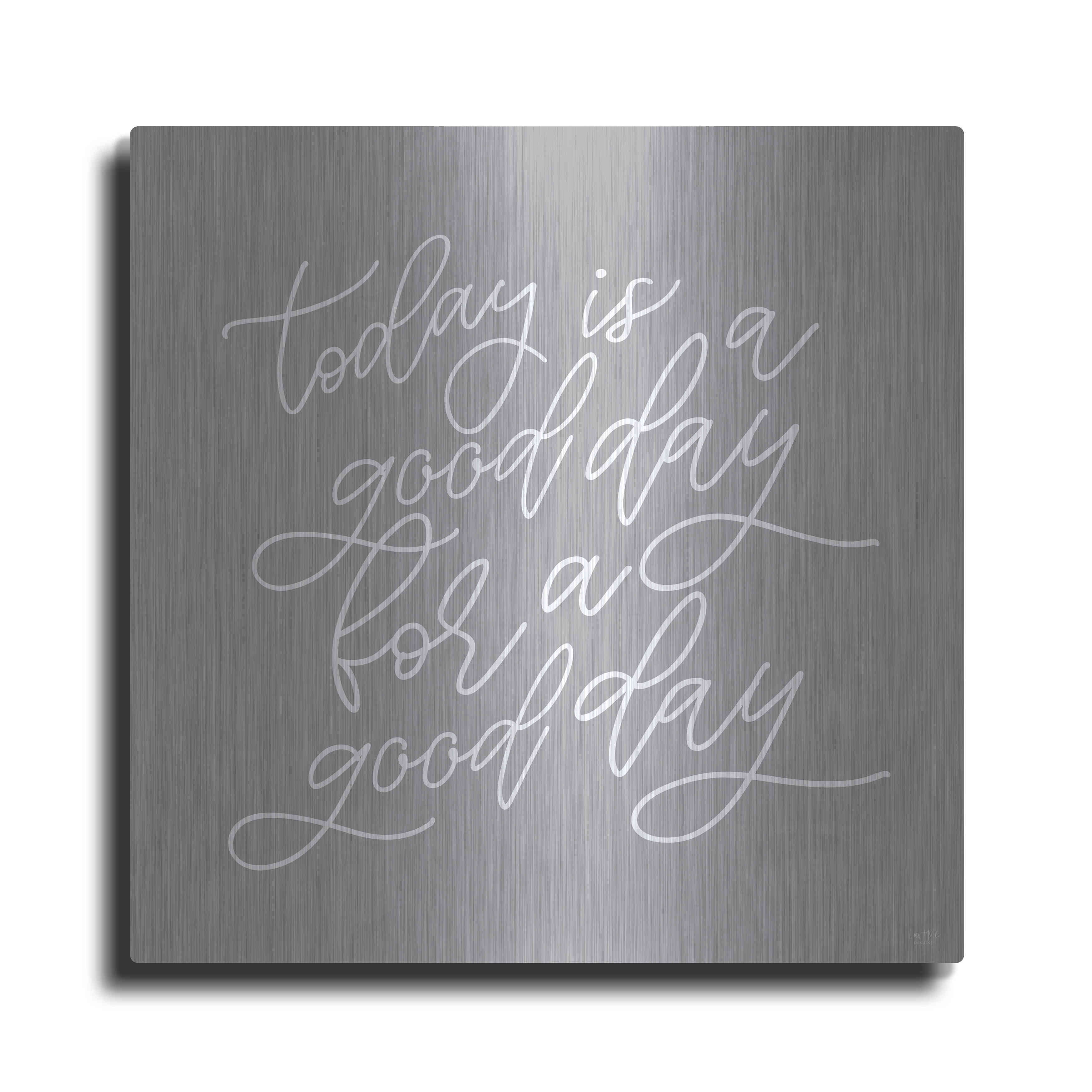 Luxe Metal Art 'Today is a Good Day' by Lux + Me, Metal Wall Art, 24 ...