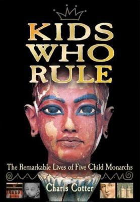 Pre-Owned Kids Who Rule: The Remarkable Lives of Five Child Monarchs ...