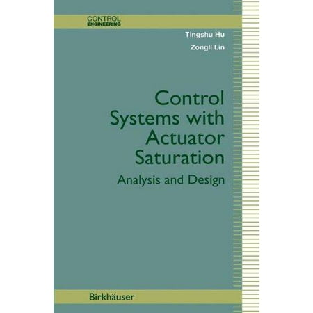 Control Systems with Actuator Saturation: Analysis and Design (Control ...