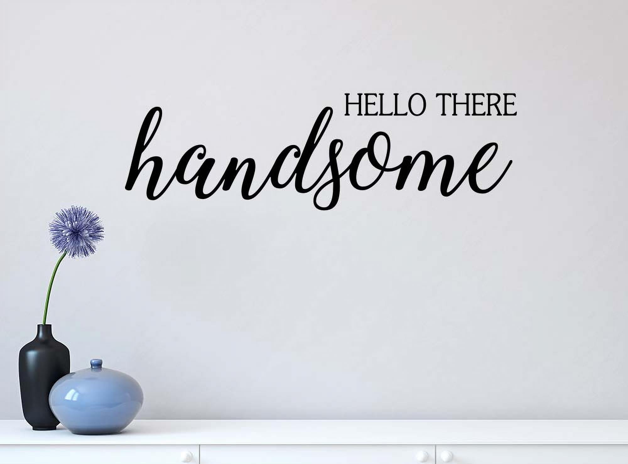Hello There Handsome 23 x 7 Vinyl Wall Quote Decal Decal Sticker Cute ...
