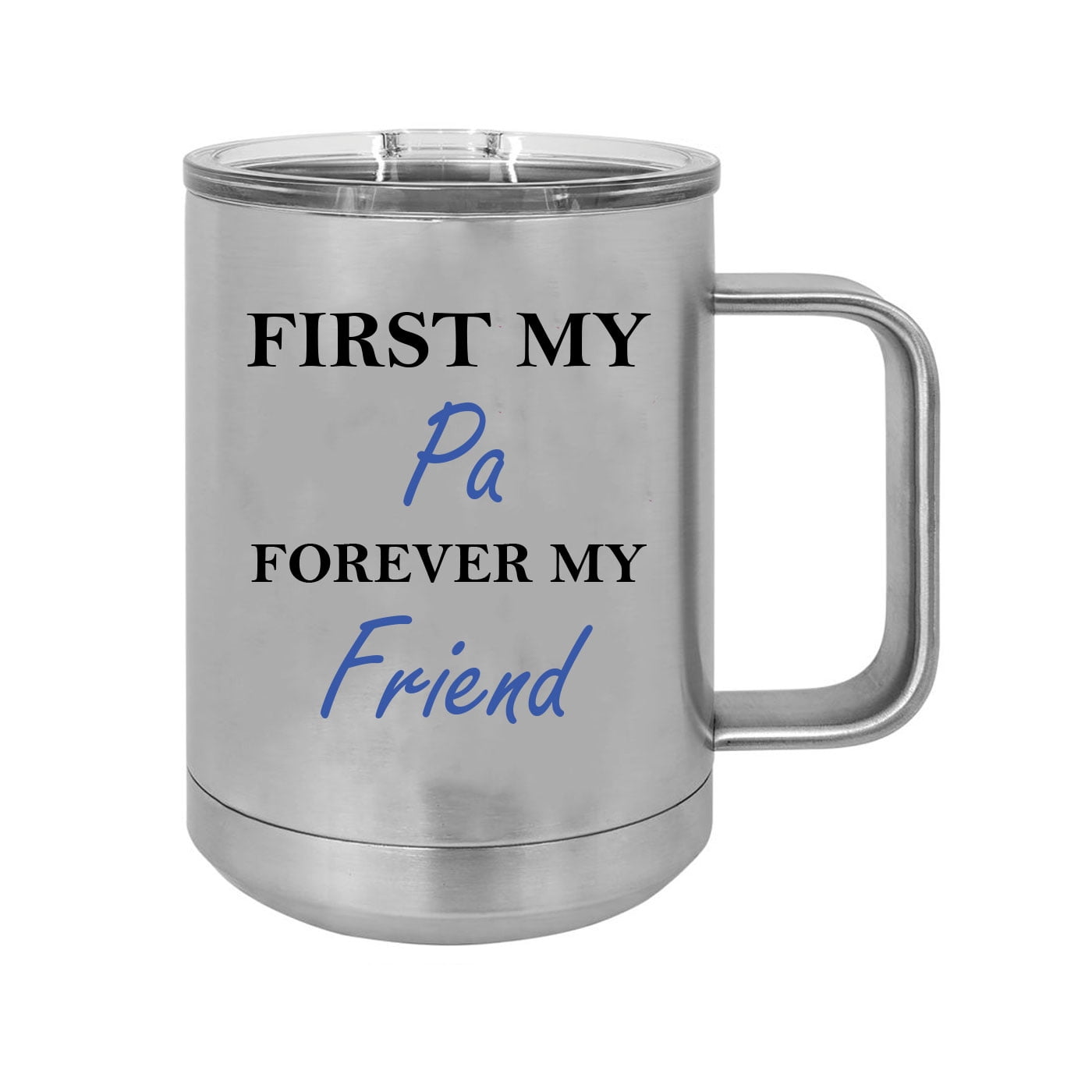 First My Pa Forever my Friend 15 oz Silver Stainless Steel Double ...