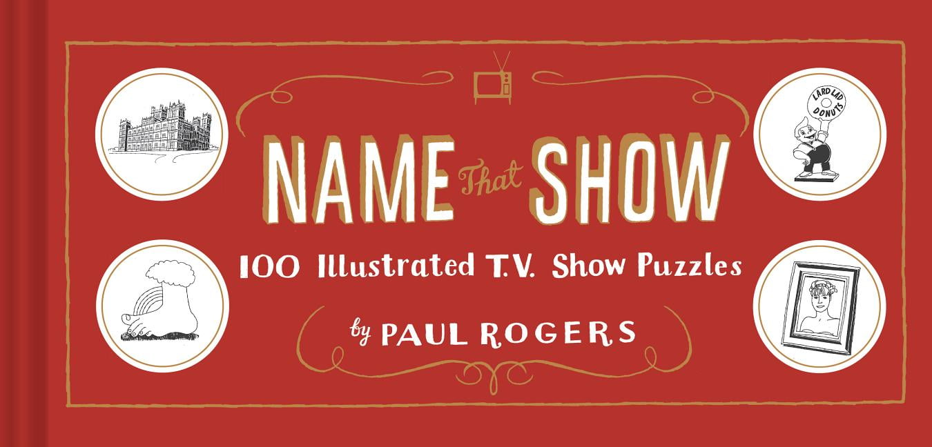 Name That Show : 100 Illustrated T.V. Show Puzzles (Trivia Game, TV ...