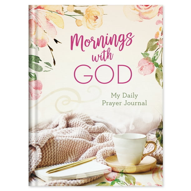 Mornings with God: My Daily Prayer Journal (Hardcover) - Walmart.com ...