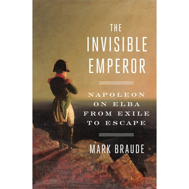 The Invisible Emperor : Napoleon on Elba from Exile to Escape - Walmart.com