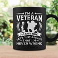 Im A Veteran To Save Time Im Never Wrong Veterans Day Coffee Mugs ...