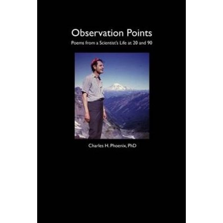 Observation Points: Poems from a Scientist's Life at 20 and 90 ...