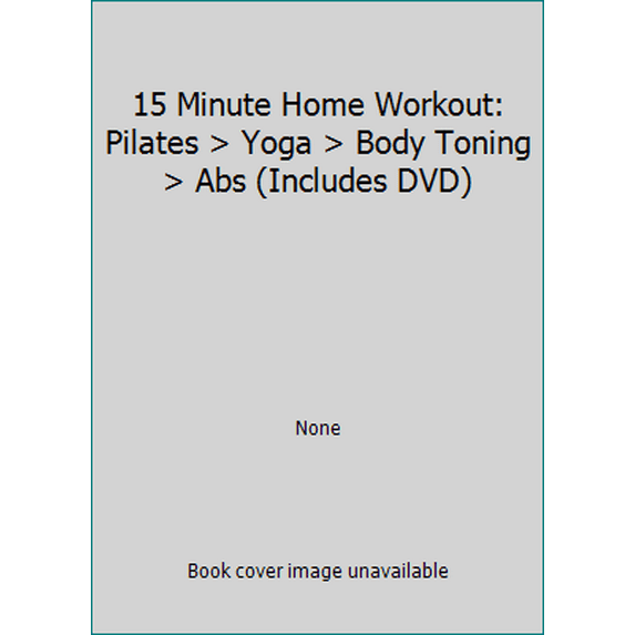 Pre-Owned 15 Minute Home Workout: Pilates > Yoga > Body Toning > Abs ...
