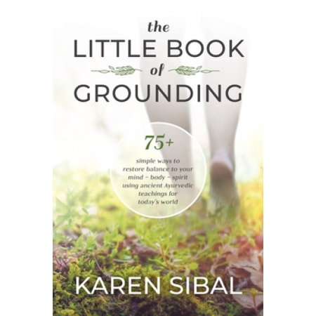 The Little Book of Grounding: 75+ Simple Ways to Restore Balance to ...