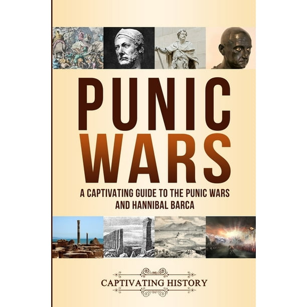 Punic Wars : A Captivating Guide to The Punic Wars and Hannibal Barca ...
