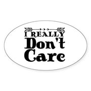 I Dont Care Sticker