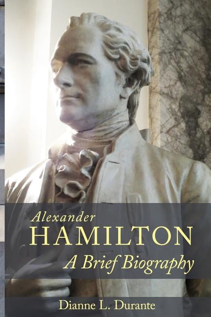 Alexander Hamilton : A Brief Biography - Walmart.com - Walmart.com