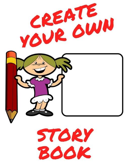 Create Your Own Story Book Children s Do It Yourself Book For Kids Create Your Own Story Book Children s Do It Yourself Book For Kids