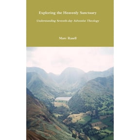 Exploring the Heavenly Sanctuary : Understanding Seventh-day Adventist ...
