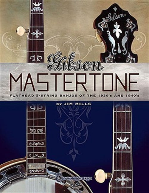 Pre-Owned Gibson Mastertone: Flathead 5-String Banjos of the 1930's and ...