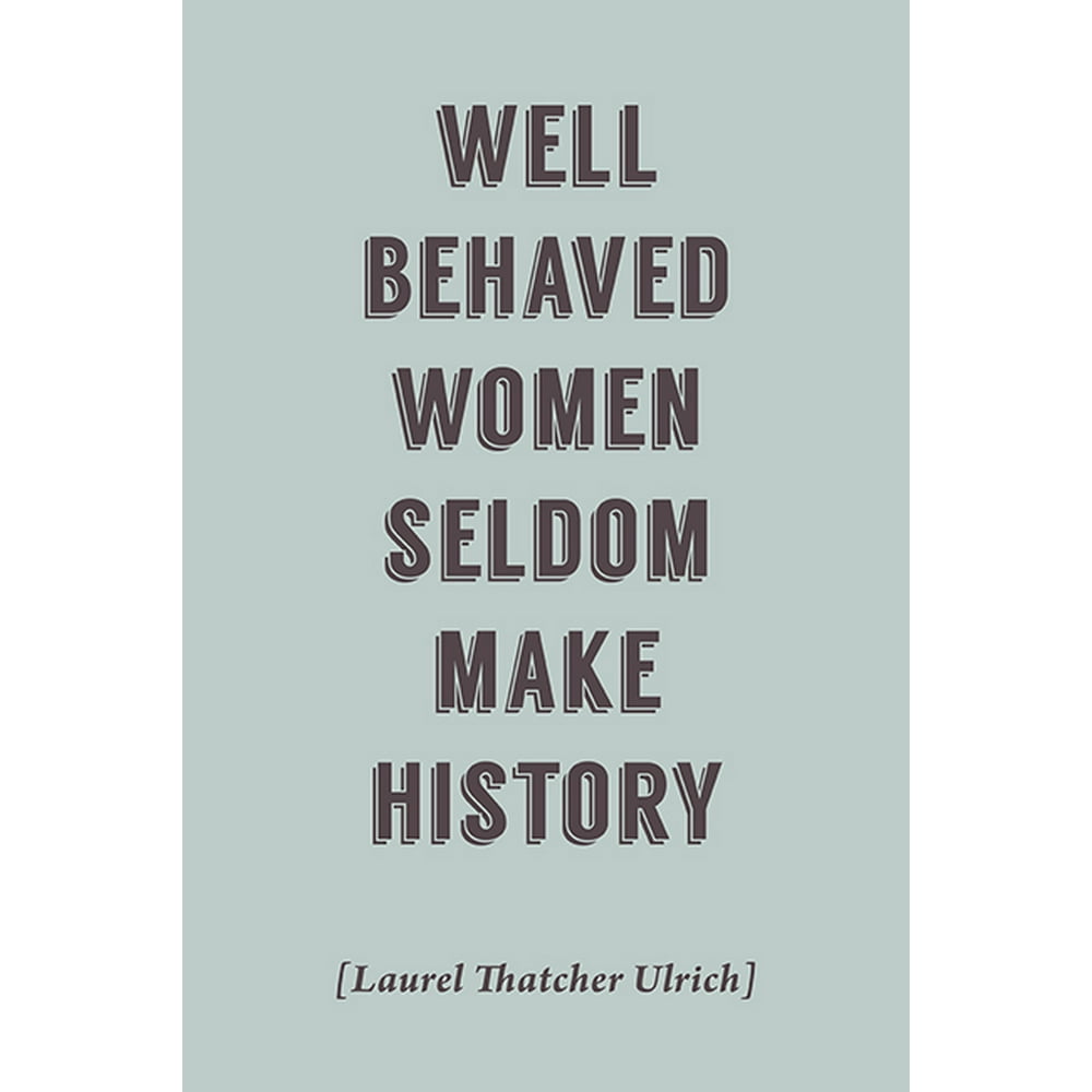 Well Behaved Women Seldom Make History Motivational Poster Walmart