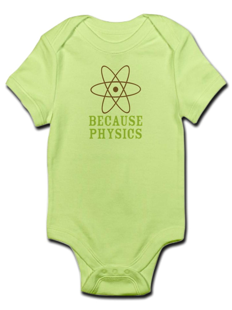 CafePress - Because Physics Infant Bodysuit - Baby Light Bodysuit ...