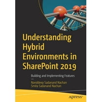 Deploying SharePoint 2019: Installing, Configuring, and Optimizing for On-Premises and Hybrid ...