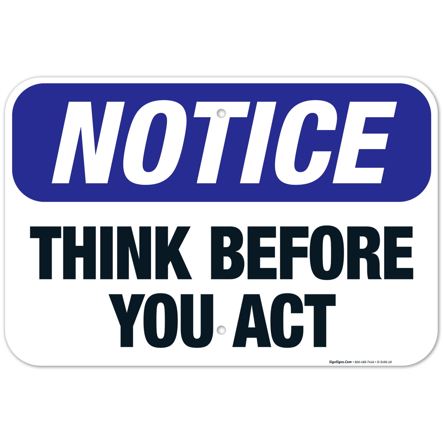 Think Before You Act Sign, OSHA Notice Sign, 12x18 Aluminum - Walmart.com