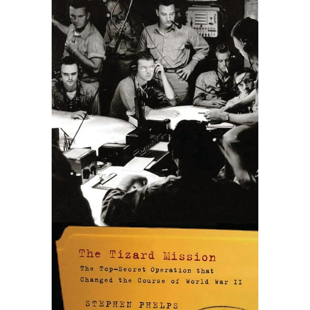 The Tizard Mission : The Top-Secret Operation That Changed the Course ...