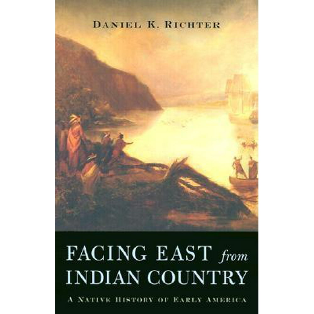 Facing East from Indian Country : A Native History of Early America ...