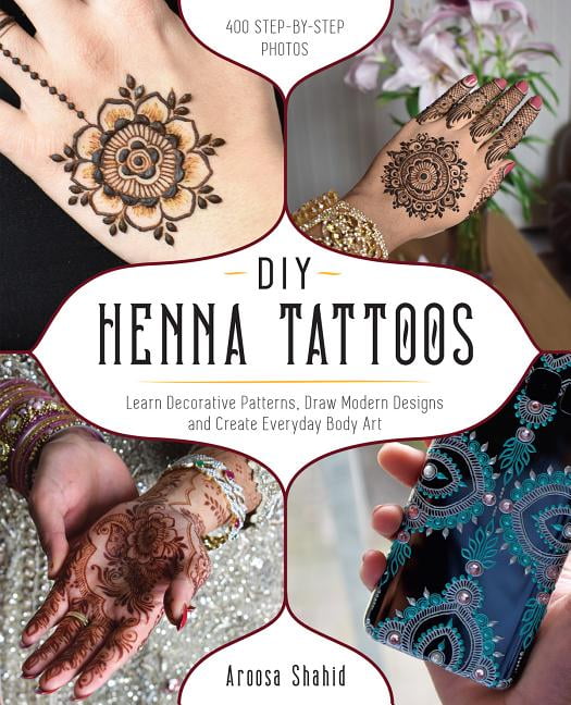 DIY Henna Tattoos : Learn Decorative Patterns, Draw Modern Designs and ...