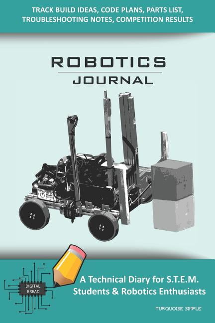 Robotics Team Member Journal - A Technical Diary for S.T.E.M. Students ...