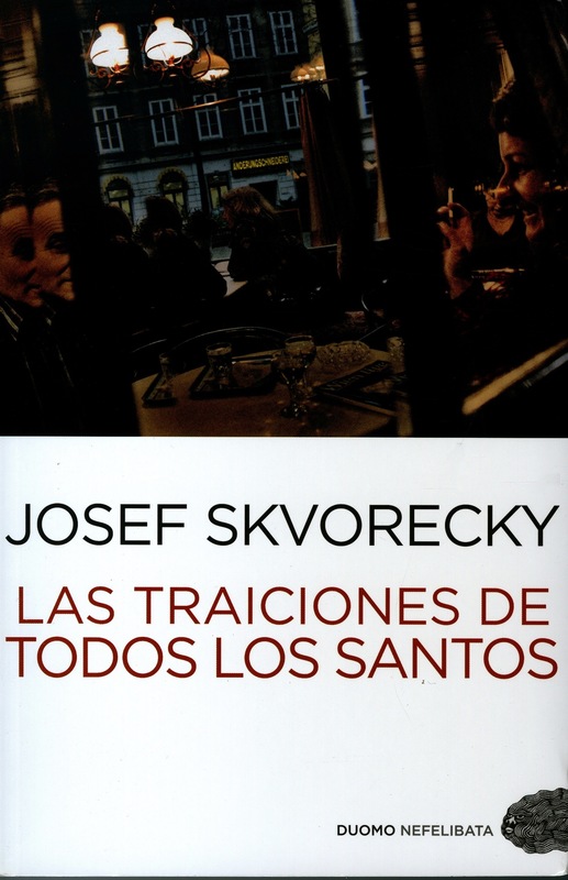 LAS TRAICIONES DE TODOS LOS SANTOS DUOMO EDICIONES JOSEF SKVORECKY | Bodega Aurrera en línea