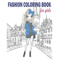 Fashion Coloring Book For Girls: Color Beauty Fashion Style For Teens ...