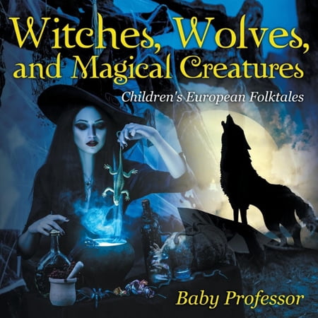 Witches, Wolves, and Magical Creatures - Children's European Folktales ...