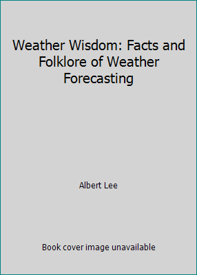 Pre-Owned Weather Wisdom: Facts and Folklore of Weather Forecasting ...
