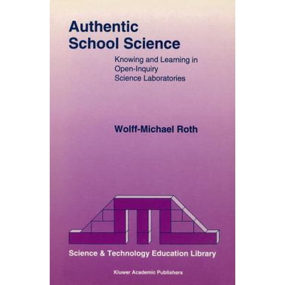 Pre-Owned Authentic School Science: Knowing and Learning in Open ...