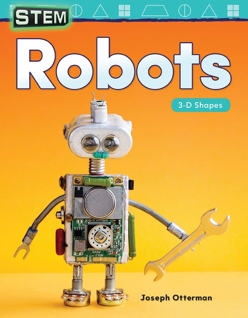Mathematics Readers: Stem: Robots: 3-D Shapes (Paperback) - Walmart.com