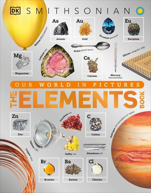 DK Our World in Pictures: The Elements Book : A Visual Encyclopedia of ...