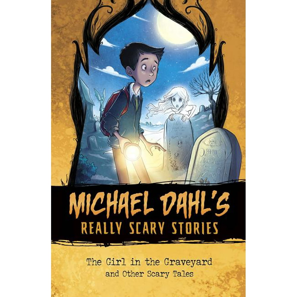 Michael Dahl's Really Scary Stories: The Girl in the Graveyard : And ...
