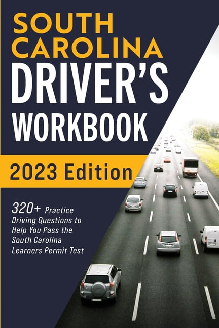 South Carolina Driver's Workbook : 320+ Practice Driving Questions to ...