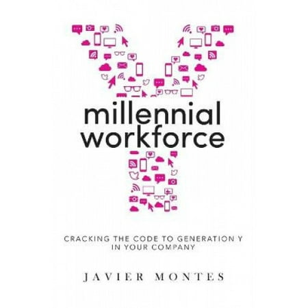 Millennial Workforce: Cracking the Code to Generation Y in Your Company ...
