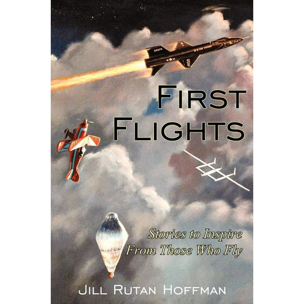 First Flights : Stories to Inspire from Those Who Fly - Walmart.com ...