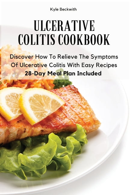 Ulcerative Colitis Cookbook : Discover How To Relieve The Symptoms Of ...