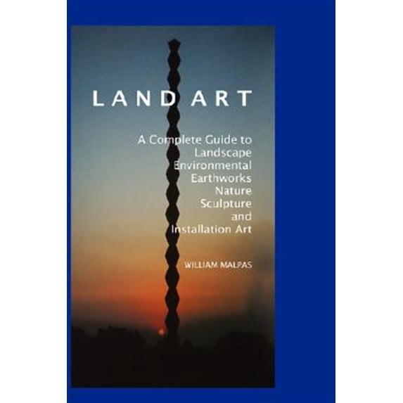 Pre-Owned Contemporary Art: Land Art: A Complete Guide to Landscape ...