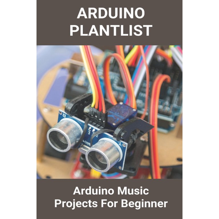 Arduino Plantlist Arduino Music Projects For Beginner: