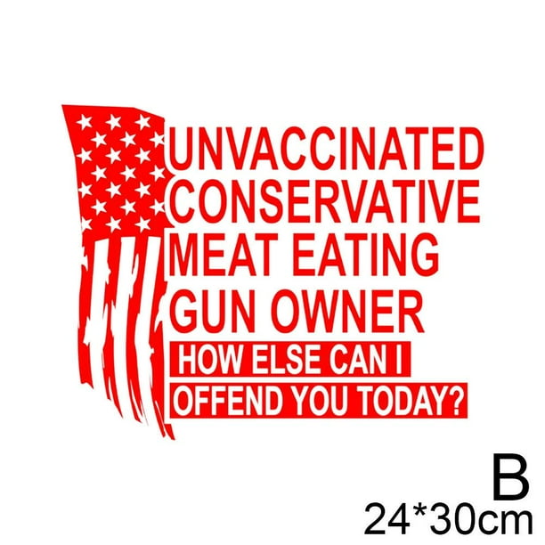 Unvaccinated Conservative Meat Eating Owner Sticker Decal P0 New I5 ...