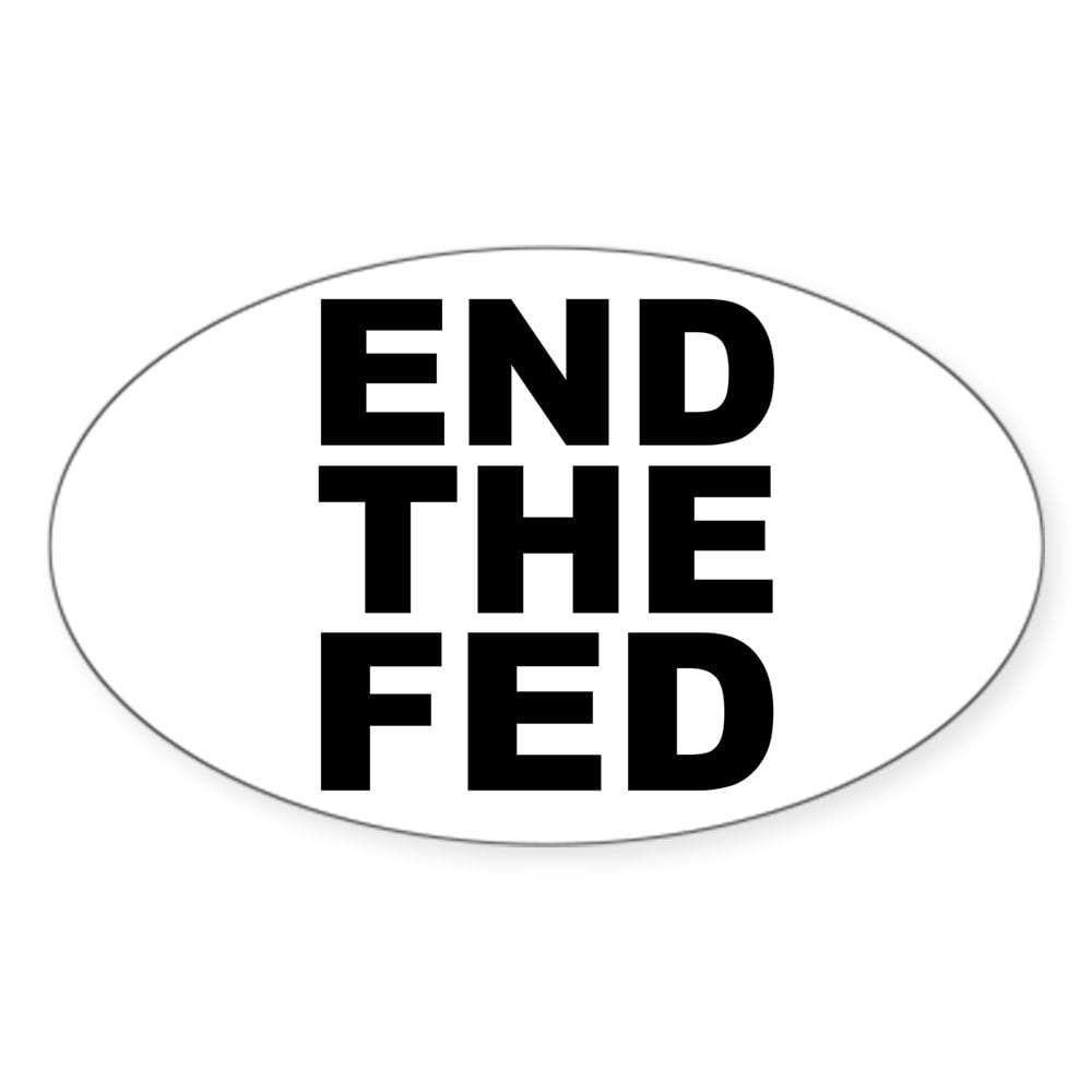 CafePress - END THE FED Oval Sticker - Sticker (Oval) - Walmart.com