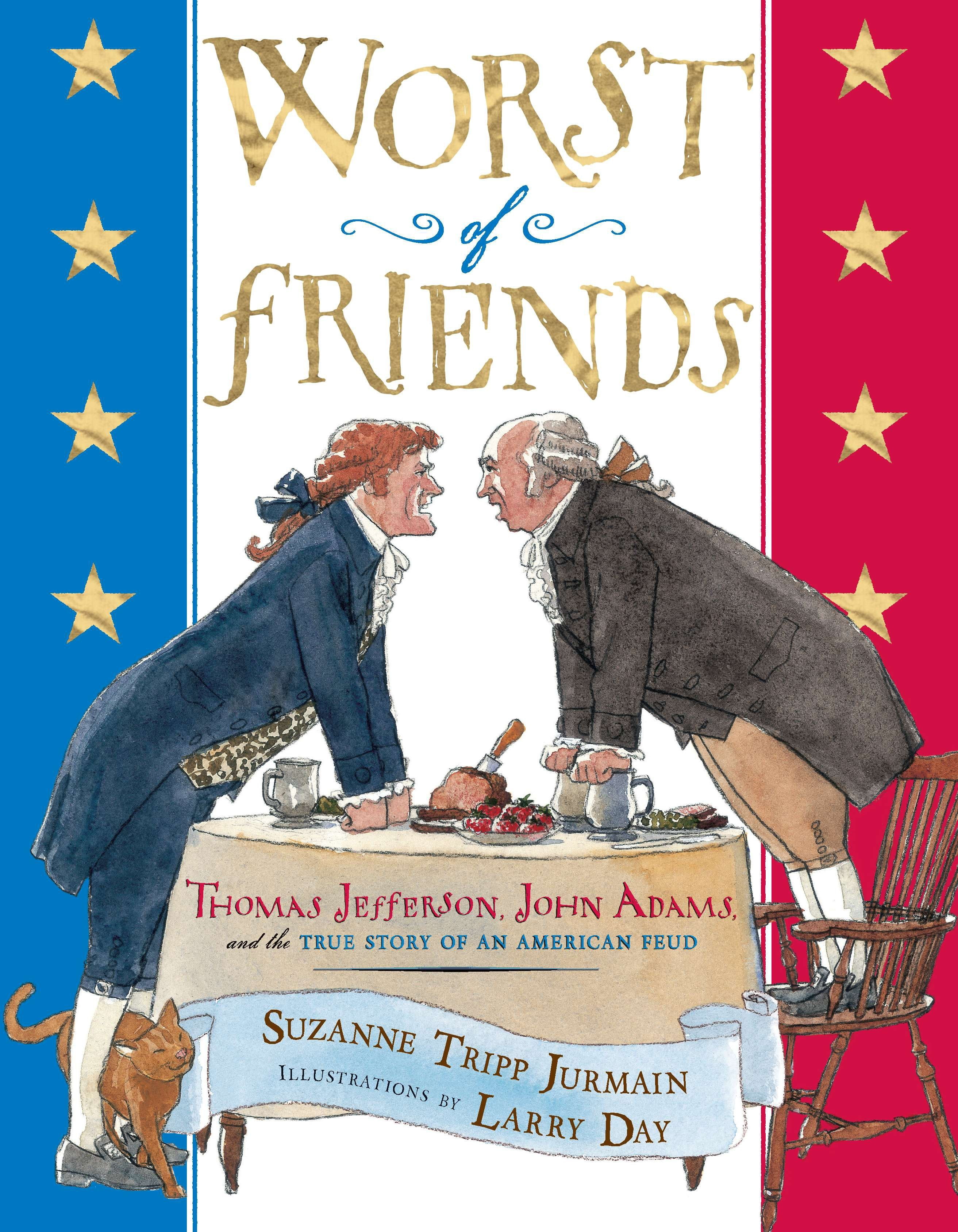 Worst of Friends : Thomas Jefferson, John Adams and the True Story of ...